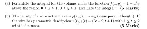 Solved A Formulate The Integral For The Volume Under The Chegg