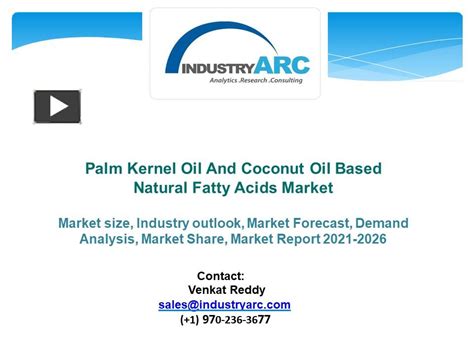 ppt palm kernel oil and coconut oil based natural fatty acids market