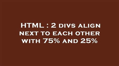 Html 2 Divs Align Next To Each Other With 75 And 25 Youtube