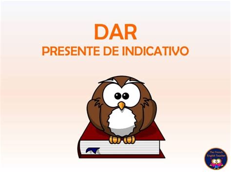 Dar En Present De Indicativo Powerpoint On Dar In Spanish Present Tense