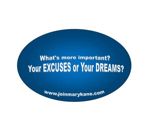 Success Comes When Your Dreams Become Bigger Than Your Excuses I Think