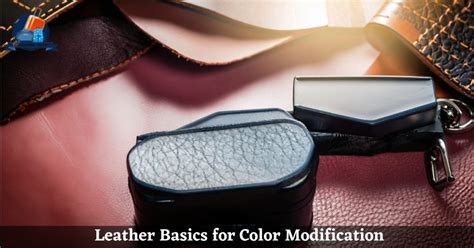 Color Modification And Transformation For Leather Accessories