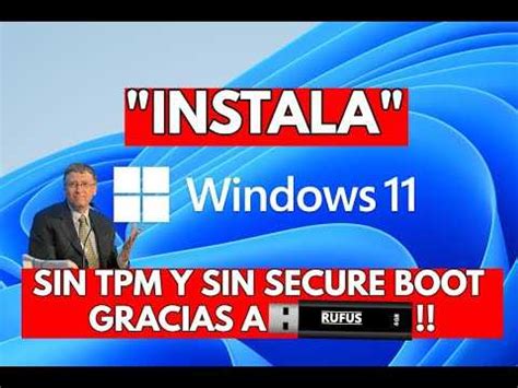 INSTALAR WINDOWS 11 SIN TPM 2 0 Y SIN SECURE BOOT GRACIAS A RUFUS