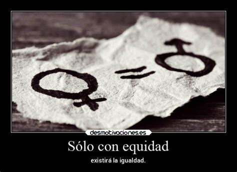 Imágenes y Carteles de EQUIDAD Desmotivaciones