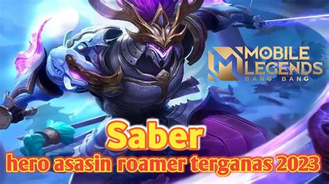 Saber Roamer Terganas 2023 Mobile Legends YouTube