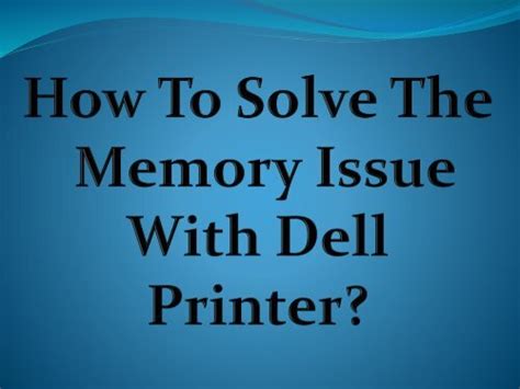 How To Troubleshoot And Resolve Memory Issues With Dell Printer