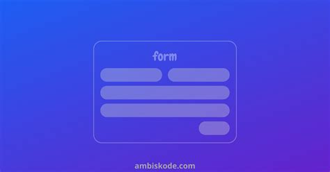 Tutorial Bootstrap Membuat Form Menggunakan Bootstrap 5 Ambiskode