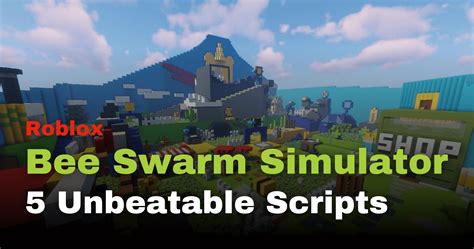 5 Unbeatable Scripts To Master Bee Swarm Simulator