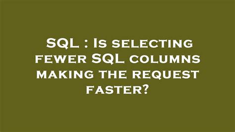 Sql Is Selecting Fewer Sql Columns Making The Request Faster Youtube