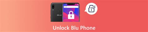 Unlock Blu Phone Fast 4 Easy Ways To Regain Access [2025]