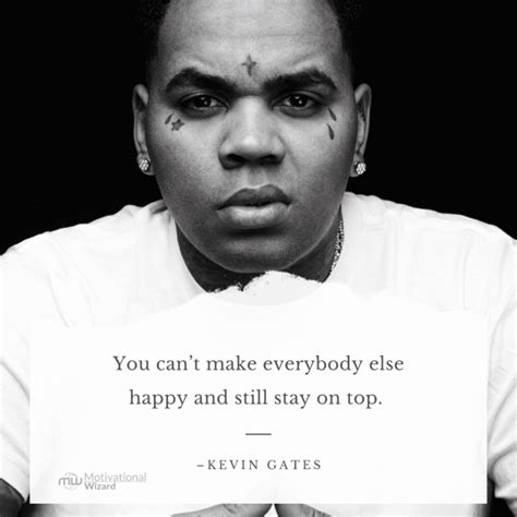 Kevin Gates Quotes About Love Life Betrayal And Success