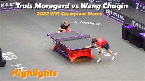Wang Chuqin 王楚钦 vs Truls Moregard 2022 WTT Champions Macao SF HD