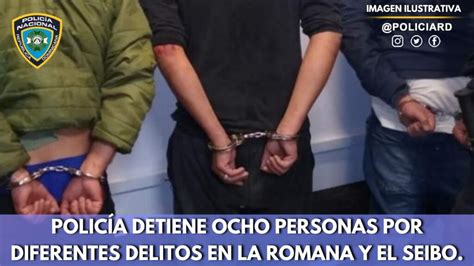 Policía Detiene Ocho Personas Por Diferentes Delitos En La Romana Y El