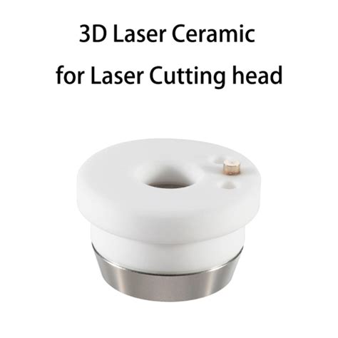 China 3d Laser Ceramic For Laser Cutting Head Manufacturers Suppliers Factory Good Price