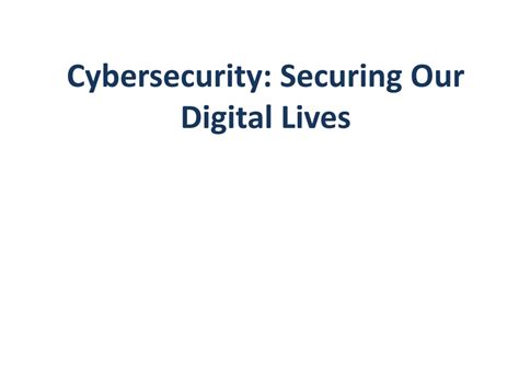 Ppt Cybersecurity Securing Our Digital Lives Powerpoint Presentation Id14155331