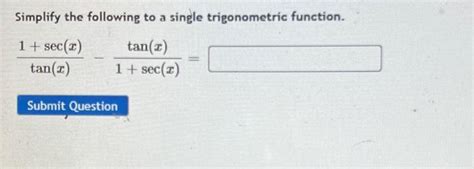 Solved Simplify The Following To A Single Trigonometric