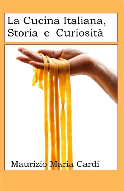 Buy La Cucina Italiana Storia E Curiosità Viaggio Nella Storia Della