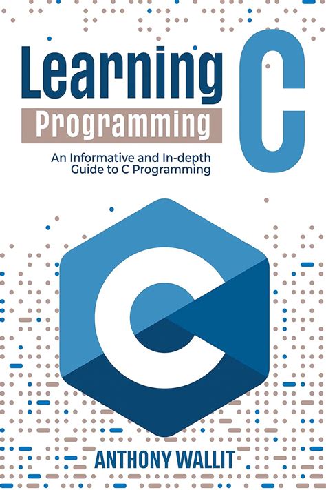 Learning C Programming An Informative And In Depth Guide
