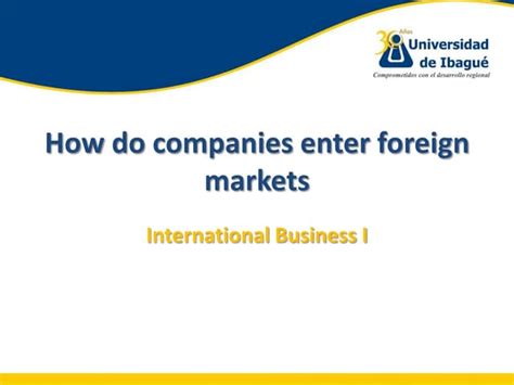 Modes Of Entry Into Foreign Markets Pptx