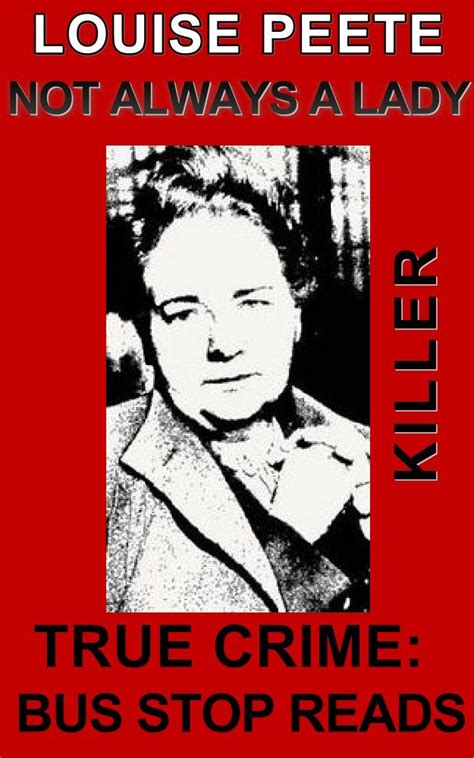 Louise Peeteserial Killer Not Always A Lady True Crime Bus Stop