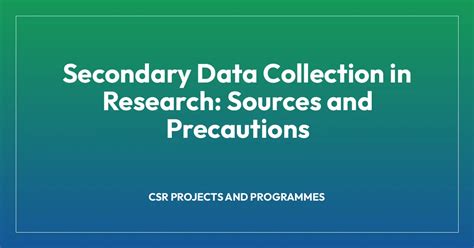 Secondary Data Collection In Research Sources And Precautions • Csr Education