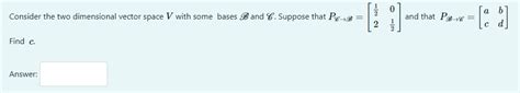 solved consider the two dimensional vector space v with some