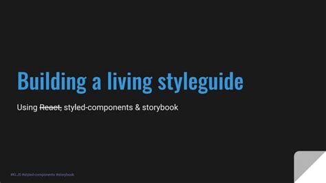 Building A Living Styleguide Using React And Styled Components Ppt