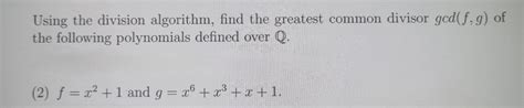Solved Using The Division Algorithm Find The Greatest