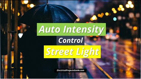 Auto Intensity Control Of Streetlights Simple Electrical Mini Project
