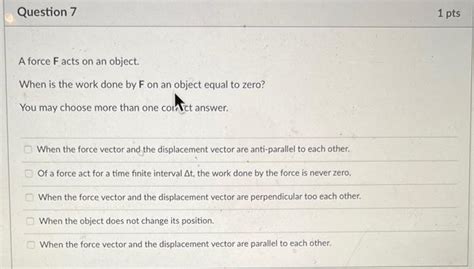 Solved A Force F Acts On An Object When Is The Work Done By