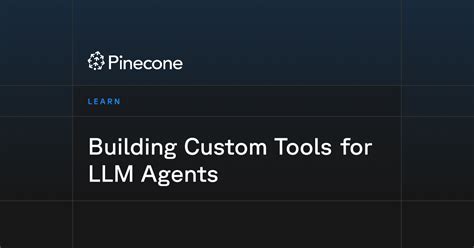 Building Custom Tools For Llm Agents Pinecone