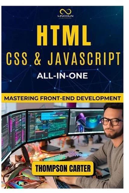 html css and javascript all in one mastering front end development by