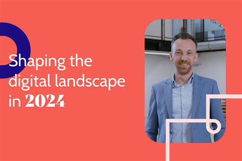 From Vision To Value Shaping The Digital Experience Landscape In