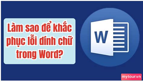 Cách sửa lỗi dính chữ trong Word như thế nào