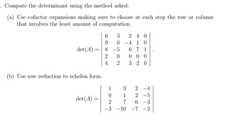 solved compute the determinant using the method asked a