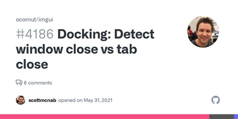 Docking Detect Window Close Vs Tab Close · Issue 4186 · Ocornutimgui · Github