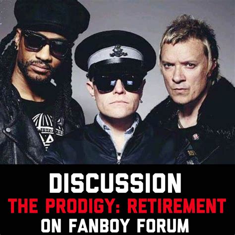 Discussion The Prodigy Retirement The Prodigy Fanboy Liam Howlett