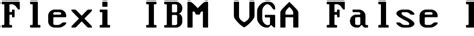 Flexi IBM VGA True Font Family Download Free For Desktop Webfont