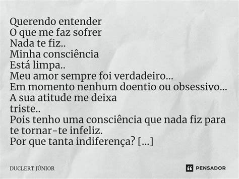 ⁠querendo Entender O Que Me Faz Sofrer Duclert JÚnior Pensador