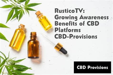 Rusticotv Growing Awareness Benefits Of Cbd Platforms Cbd Provisions