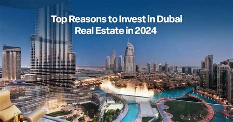 Top Reasons To Invest In Dubai Real Estate In 2024