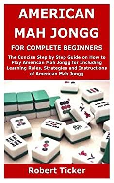 American Mah Jongg For Complete Beginners The Concise Step By Step