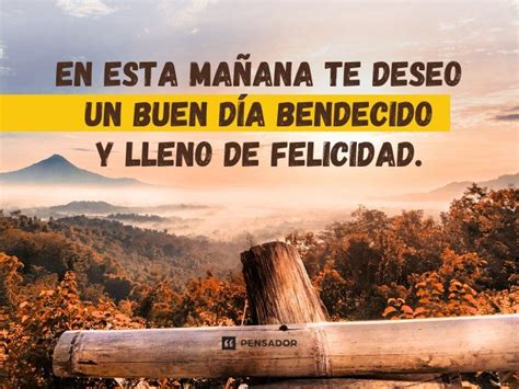 Buenos días señor Frases de saludo y buenos deseos para empezar el día