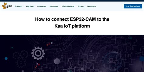 How To Connect ESP32 CAM To The Kaa IoT Platform