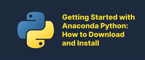 Getting Started With Anaconda Python How To Download And Install