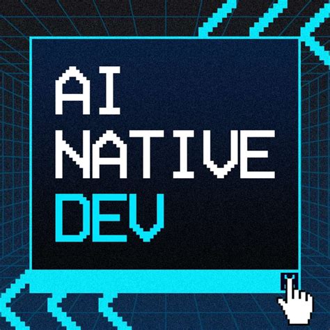 The Ai Native Dev From Copilot Today To Ai Native Software Development Tomorrow Podcast
