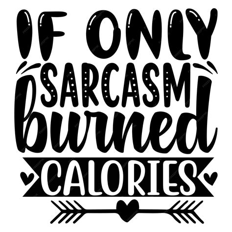 Premium Vector If Only Sarcasm Burned Calories Svg