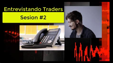 Entrevista A Traders Sesion 2 Youtube