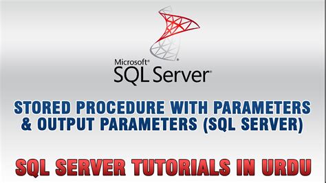 Sql Server Tutorials In Urduhindi Stored Procedure With Parameters And Output Parameters