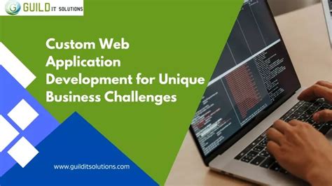 Ppt Custom Web Application Development For Unique Business Challenges Powerpoint Presentation